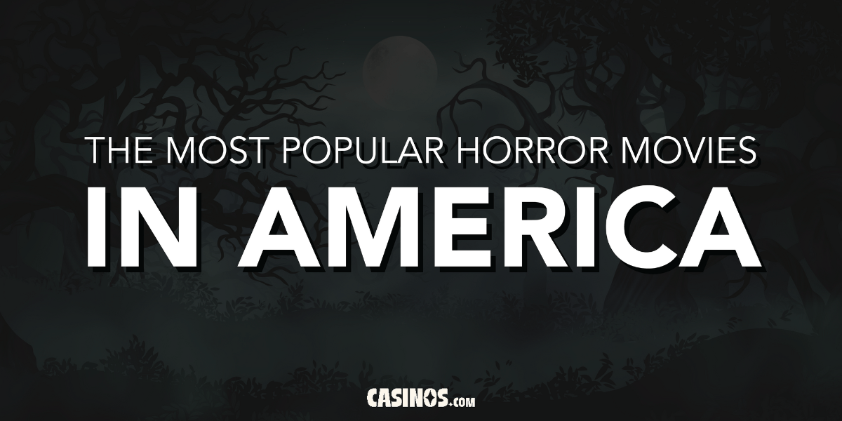 The Most Popular Horror Movies in the USA | Casinos.com