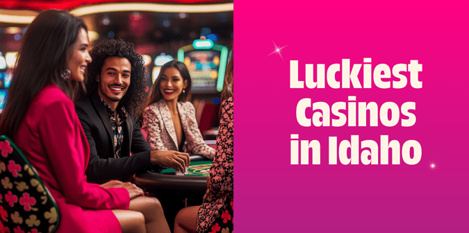 Which Idaho Casinos Are the Luckiest? Find Out Here